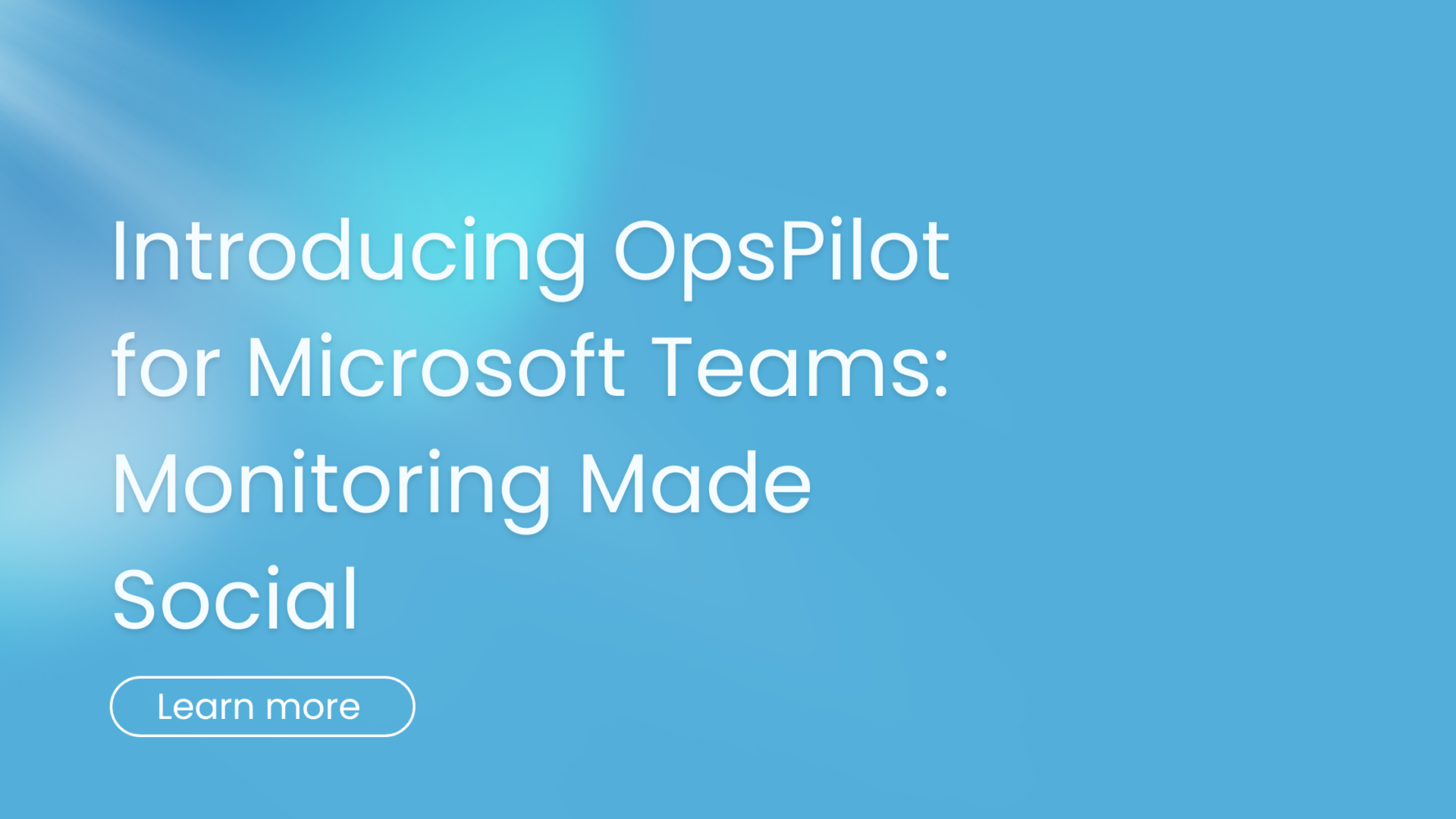 Introducing OpsPilot for Microsoft Teams Integration: Monitoring Made ...
