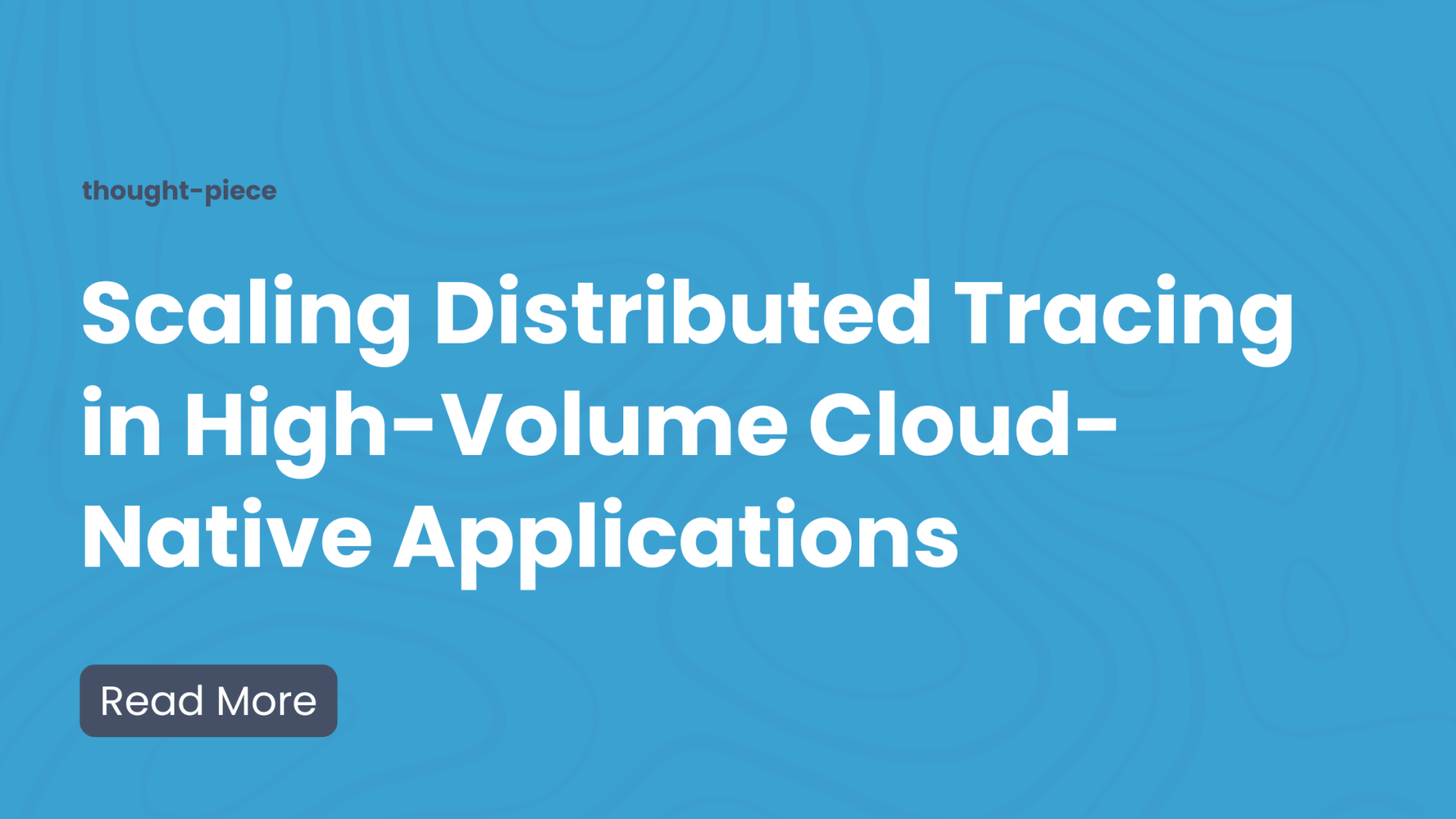Scaling Distributed Tracing in High-Volume Cloud-Native Applications - FusionReactor ...