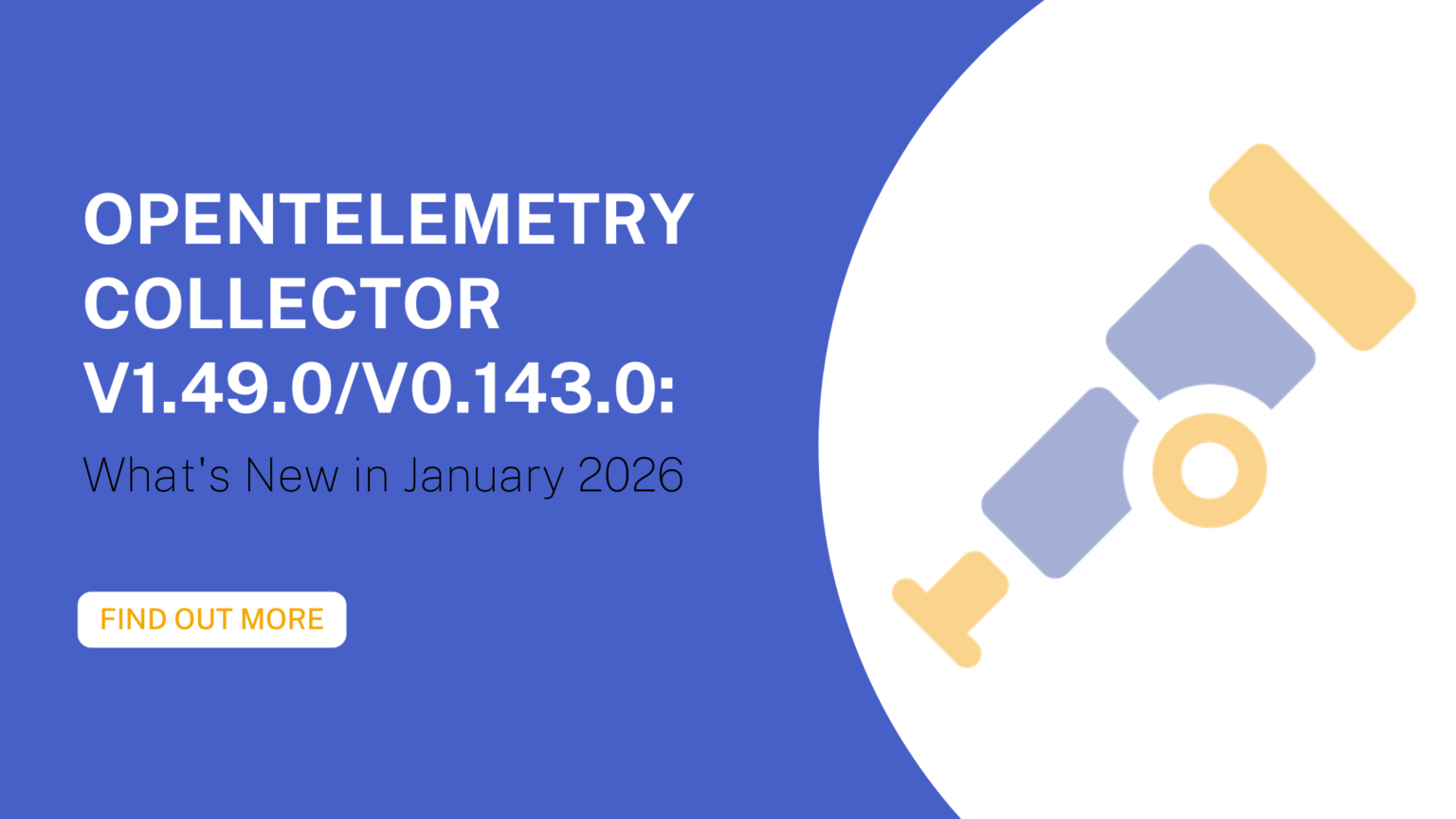 OpenTelemetry Collector: Latest Updates and Features
